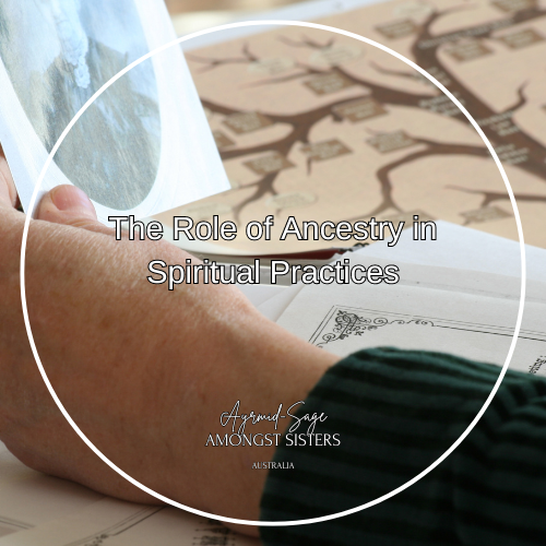 The Role of Ancestry in Spiritual Practices – Amongst Sisters